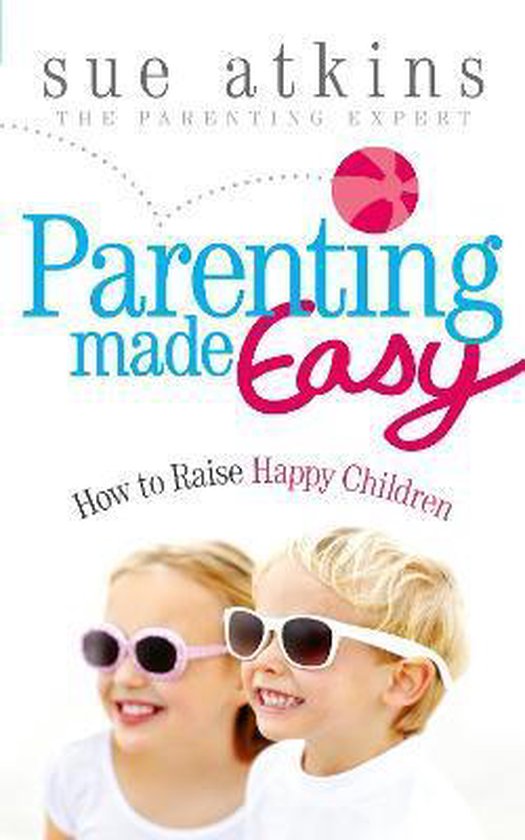 Parenting Made Easy, Sue Atkins | 9780091940041 | Boeken | bol