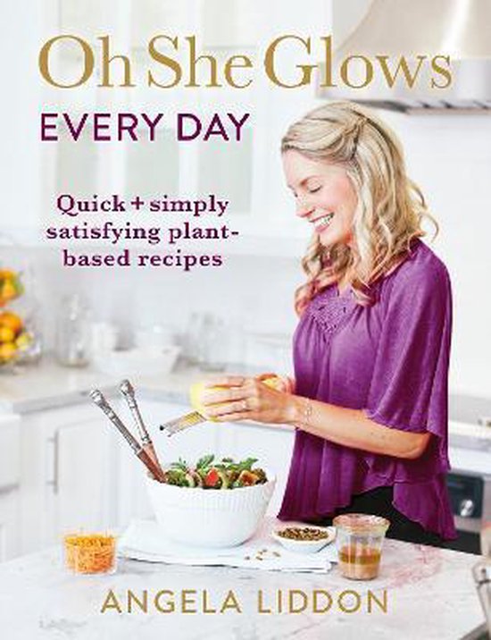 Oh She Glows Every Day, Angela Liddon | 9780718184582 | Boeken | bol.com