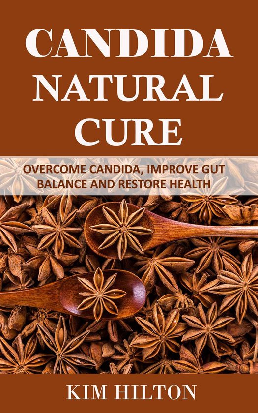 Candida Natural Cure (ebook), Kim Hilton | 6610000113460 | Boeken | bol.com