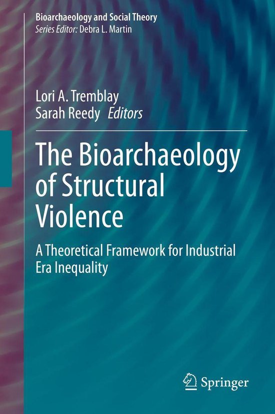 Bioarchaeology and Social Theory - The Bioarchaeology of Structural ...