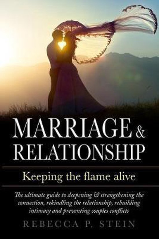 Marriage & Relationship: Keeping the flame alive: The ultimate guide to deepening &... | bol.com