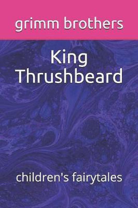 King Thrushbeard, Grimm Brothers | 9781071177594 | Boeken | bol.com