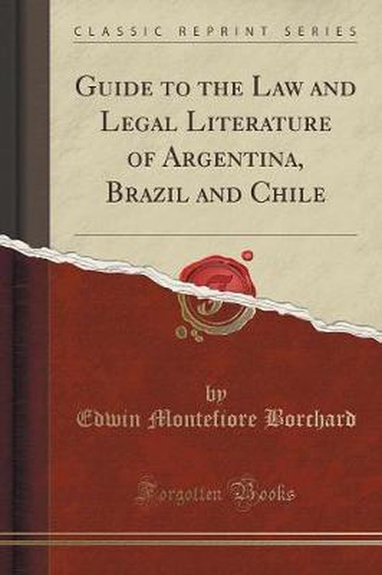 Guide to the Law and Legal Literature of Argentina, Brazil and Chile ...