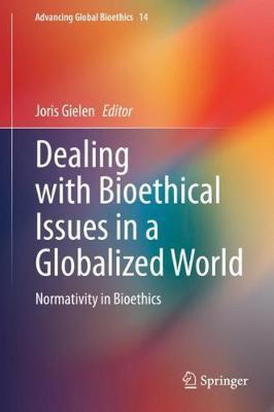 Advancing Global Bioethics- Dealing with Bioethical Issues in a ...