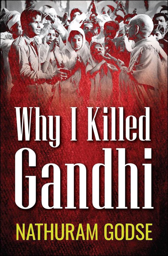 Why I Killed Gandhi (ebook), Nathuram Godse | 9789387550988 | Boeken ...
