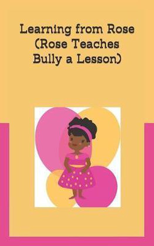 Learning From Rose: (Rose Teaches Bully a Lesson) | 9781724510419 ...