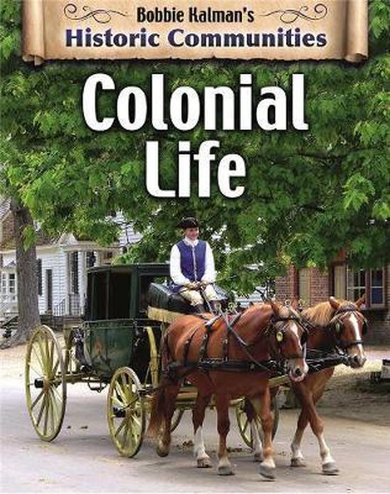 Colonial Life (revised edition), Bobbie Kalman | 9780778773467 | Boeken ...