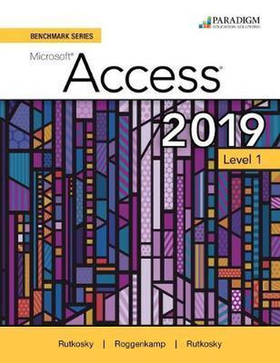 Benchmark Series: Microsoft Access 2019 Level 1 | 9780763887315 | Nita Rutkosky | Boeken | bol.com