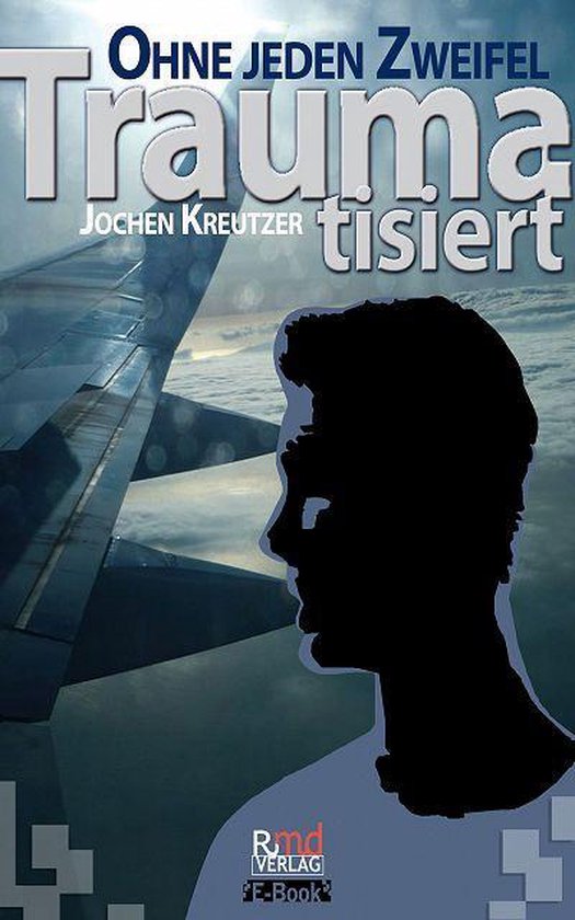 Traumatisiert (ebook), Jochen Kreutzer | 9783981932461 | Boeken | bol