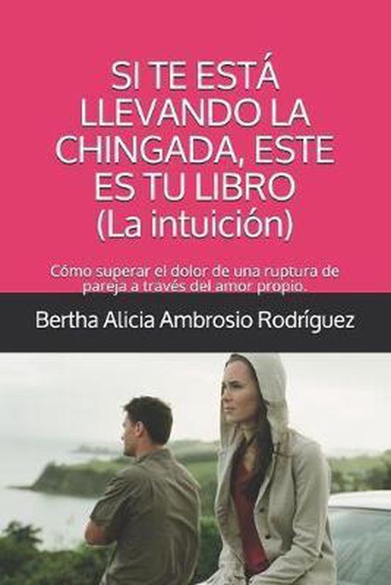 Si te está llevando la chingada, este es tu libro -La Intuición ... Si te está llevando la chingada, este es tu libro -La Intuición ...