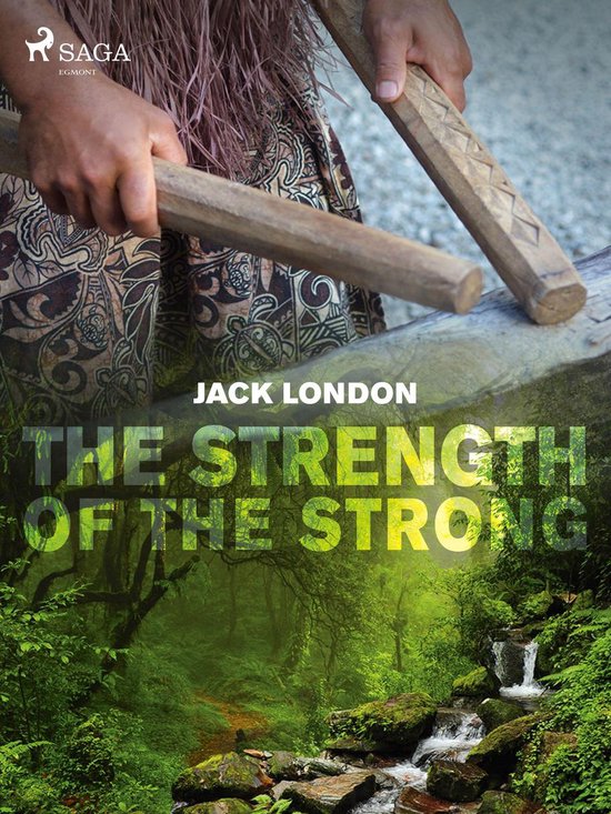World Classics - The Strength of the Strong (ebook), Jack London ...