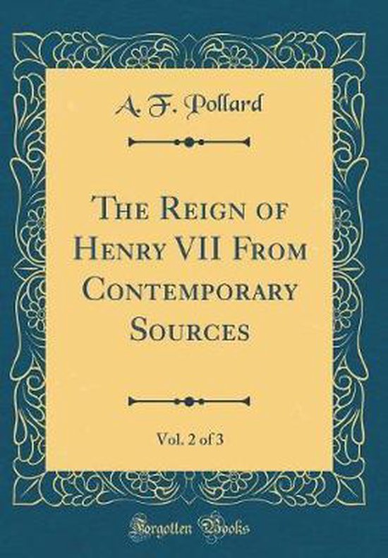 The Reign of Henry VII from Contemporary Sources, Vol. 2 of 3 (Classic ...