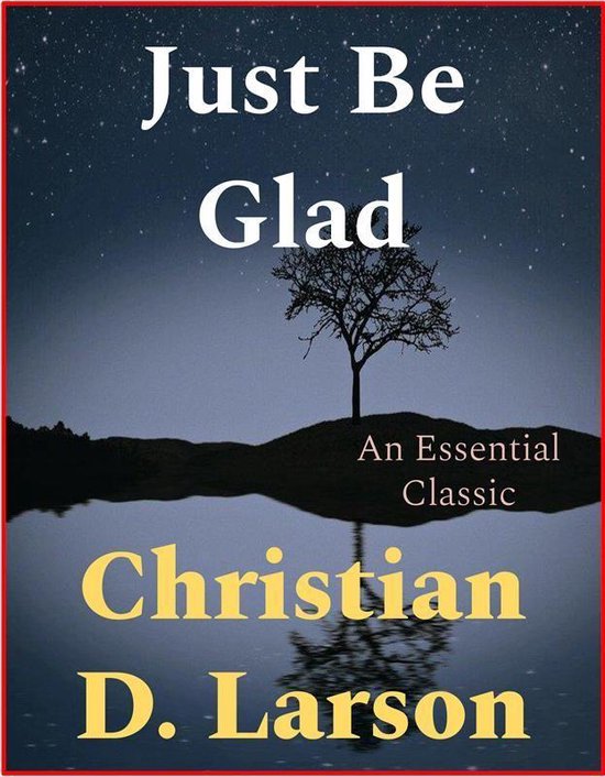 Just Be Glad (ebook), Christian D. Larson | 9788835883760 | Boeken ...