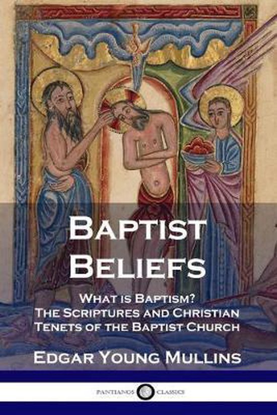 Baptist Beliefs | 9781789871135 | Edgar Young Mullins | Boeken | bol.com