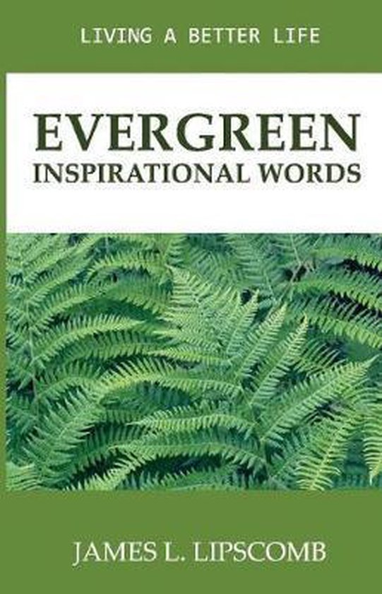 EVERGREEN - Inspirational Words, James L Lipscomb | 9781732001947 ...