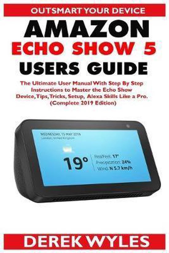 Amazon Echo Show 5 Users Guide, Derek Wyles | 9781089379447 | Boeken ...