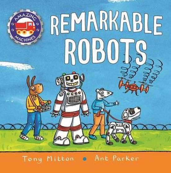 Amazing Machines Remarkable Robots | 9780753476796 | Tony Mitton ...