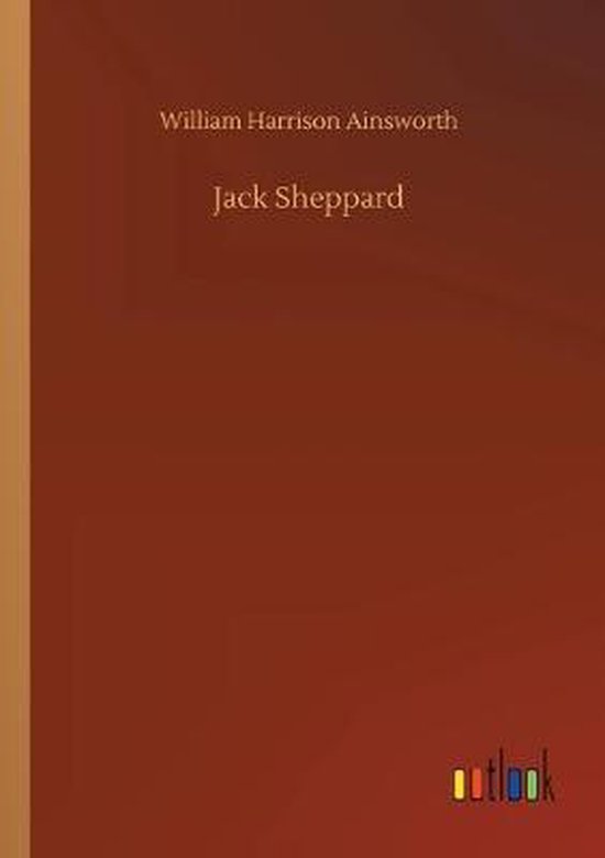 Jack Sheppard, William Harrison Ainsworth | 9783734068980 | Boeken | bol