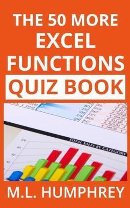 Excel Essentials Quiz Books-The 50 More Excel Functions Quiz Book, M L ...