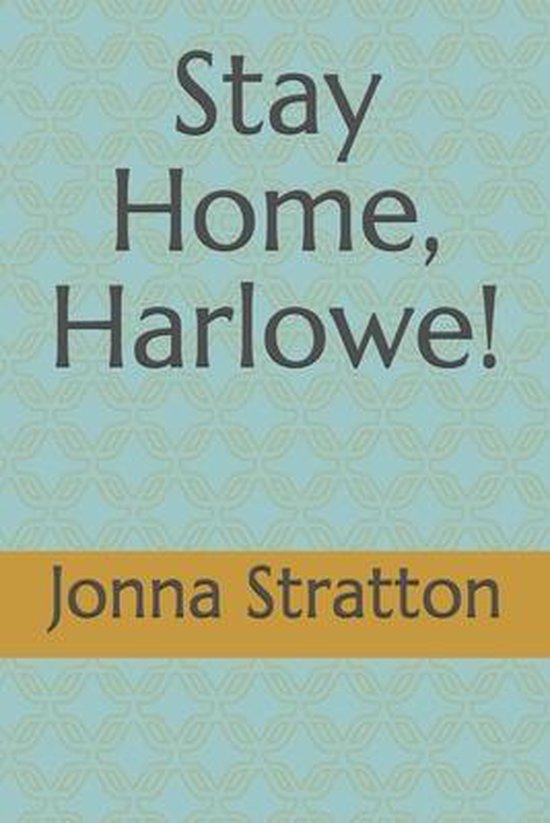 Stay Home, Harlowe!, Jonna Stratton | 9798646049651 | Boeken | bol.com