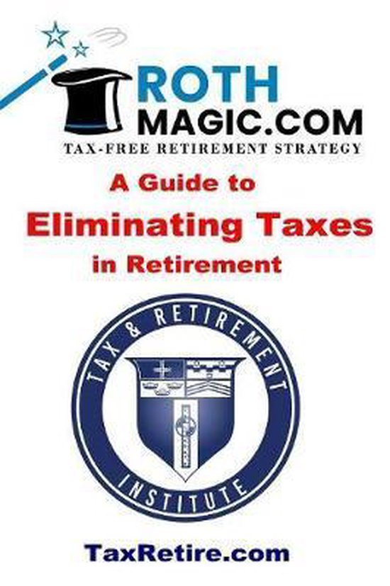 Roth Magic.com Tax-Free Retirement Strategy, Jay Rotenberg ...