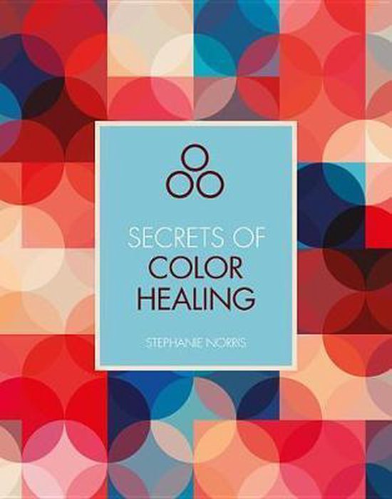 Secrets of Color Healing, Stephanie Norris | 9781782406112 | Boeken ...