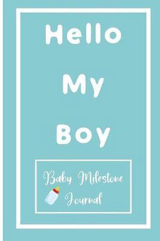 Hello my boy: Baby Milestone Journal: for moms & dads to track ...