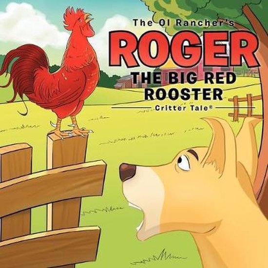 The Ol Rancher's Roger The Big Red Rooster, The Ol Rancher ...