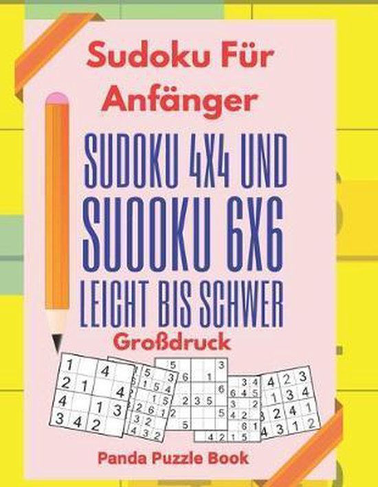 Sudoku Fur Anfanger - Sudoku 4x4 Und Sudoku 6x6 Leicht Bis Schwer ... Sudoku Fur Anfanger - Sudoku 4x4 Und Sudoku 6x6 Leicht Bis Schwer ...