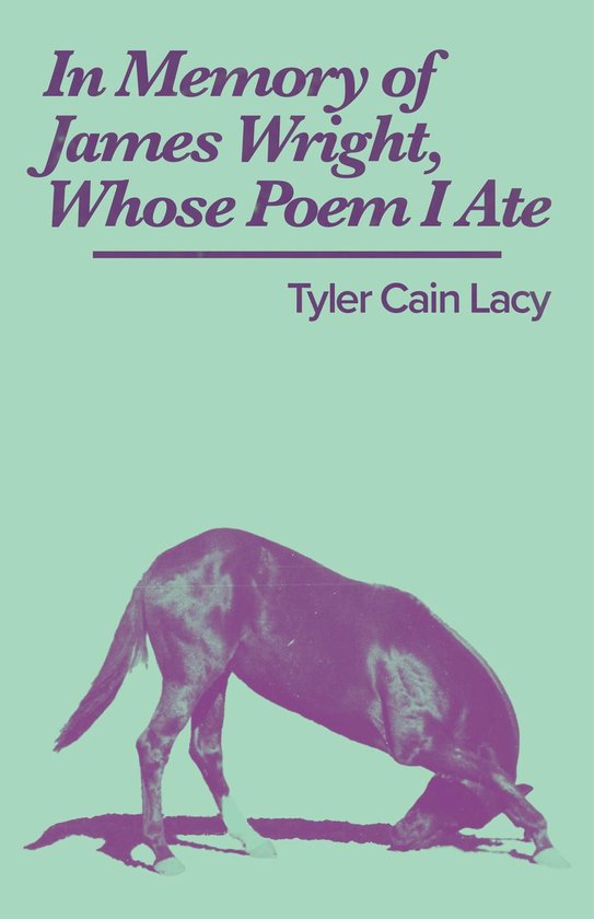 In Memory of James Wright, Whose Poem I Ate (ebook), Tyler Cain Lacy ...