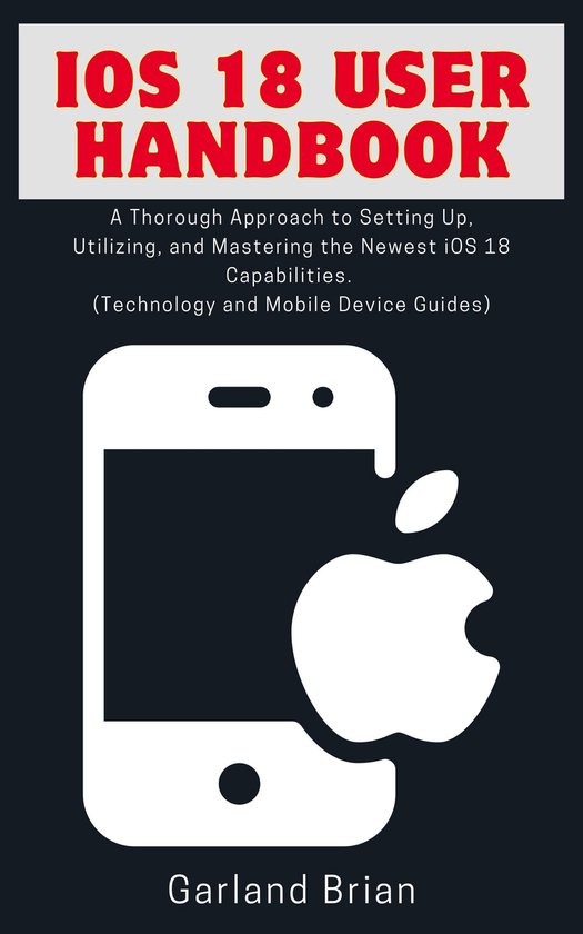 iOS 18 User Handbook (ebook), Garland Brian | 1230007958236 | Boeken | bol