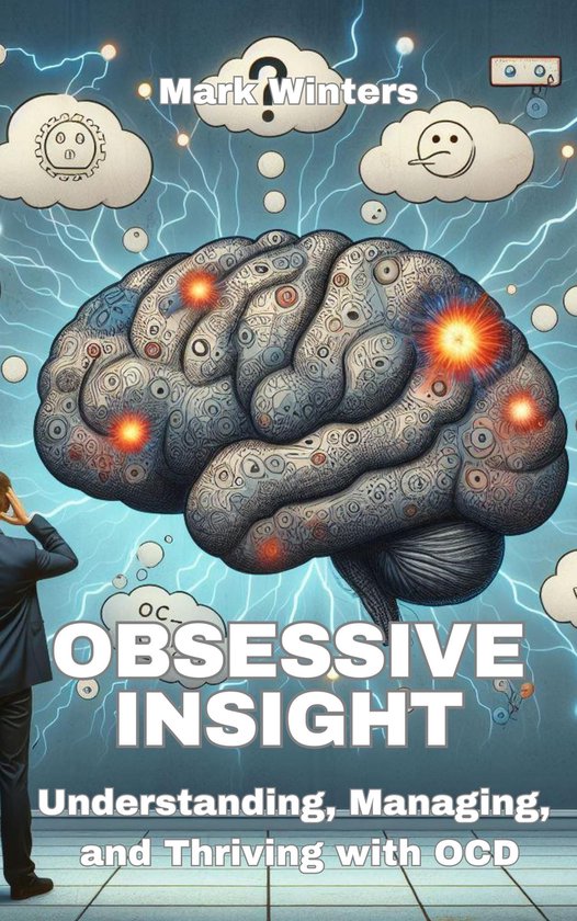 Obsessive Insight: Understanding, Managing, and Thriving with OCD ...