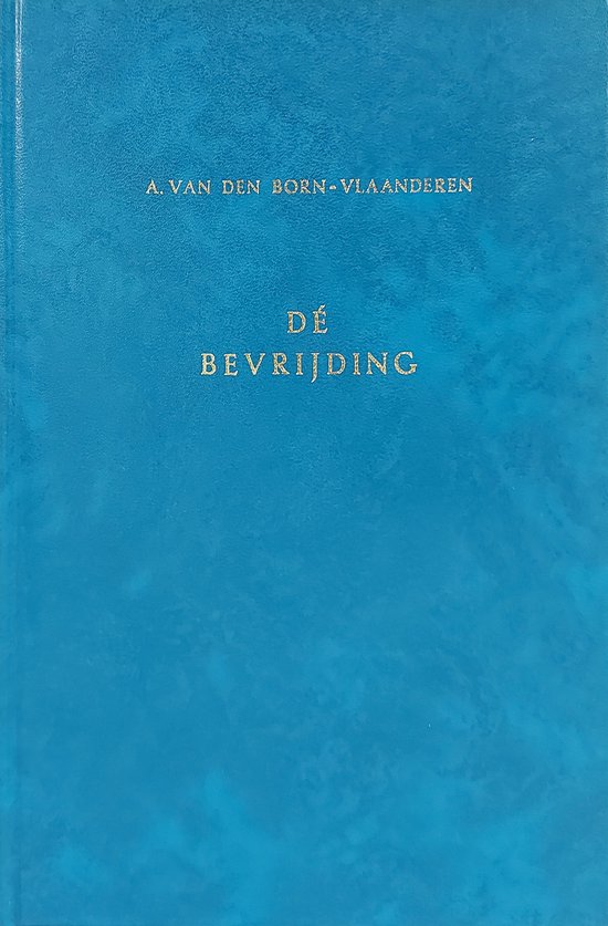 Dé bevrijding, A. van den Born-Vlaanderen | 6096702885810 | Boeken | bol