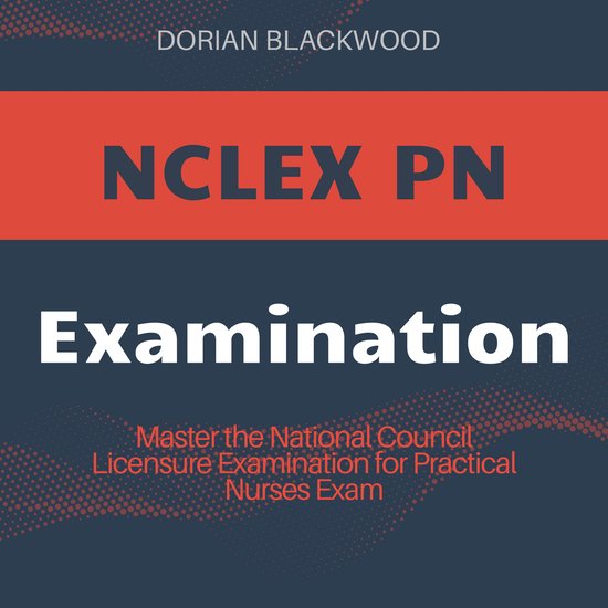 NCLEX PN Examination, Dorian Blackwood | 9798882375217 | Boeken | bol
