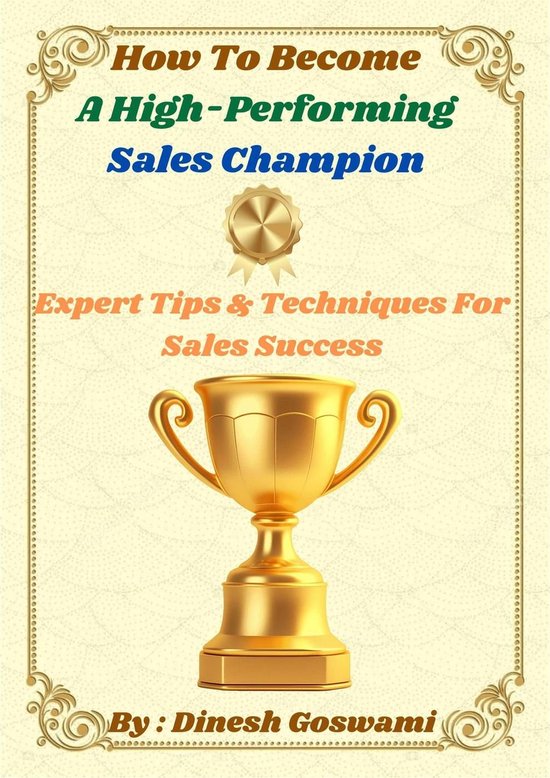 How to Become a High-Performing Sales Champion (ebook), Dinesh Goswami ...