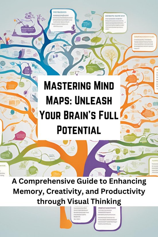 Mastering Mind Maps: Unleash Your Brain's Full Potential (ebook), Evan Archer |... | bol