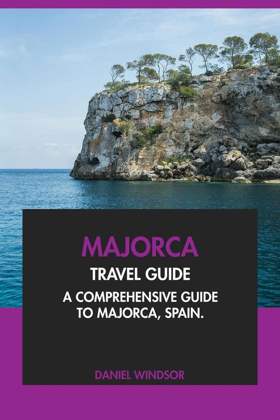 Majorca Travel Guide: A Comprehensive Guide to Majorca, Spain (ebook ...