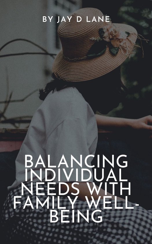 Balancing Individual Needs with Family Well-Being (ebook), Jay D Lane ...