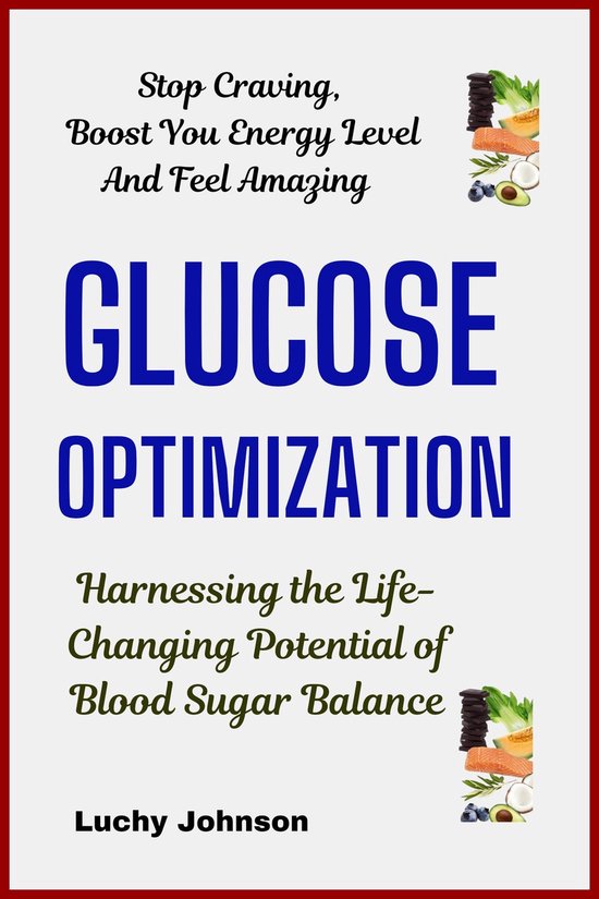 GLUCOSE OPTIMIZATION (ebook), Luchy Johnson | 1230007953613 | Boeken | bol