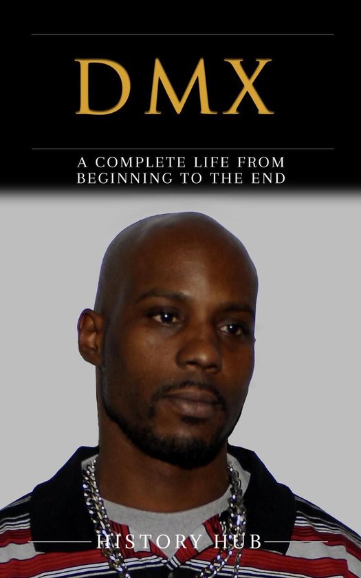 DMX: A Complete Life from Beginning to the End (ebook), History Hub ...
