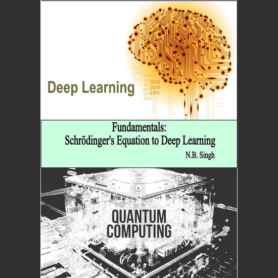 Fundamentals: Schrödinger’s Equation to Deep Learning, N.B. Singh ...