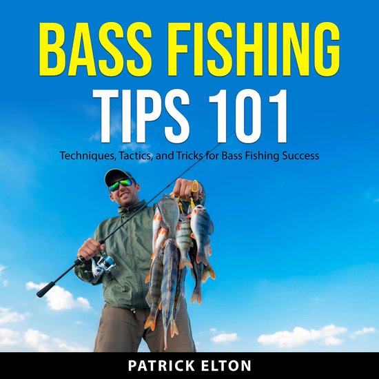Bass Fishing Tips 101, Patrick Elton | 9798875150814 | Boeken | bol