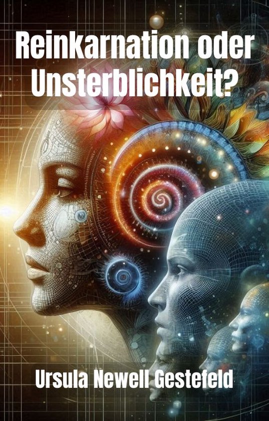 Reinkarnation oder Unsterblichkeit? (ebook), Ursula Newell Gestefeld ...