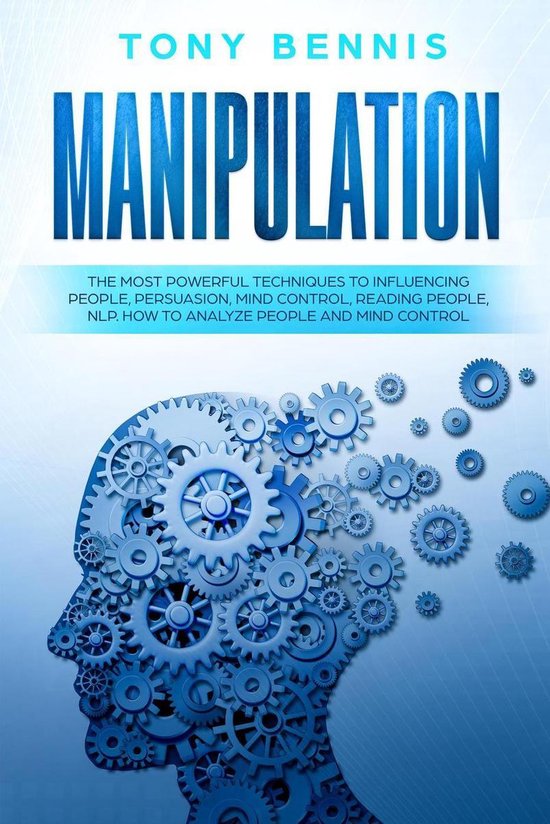 Manipulation: The Most Powerful Techniques to Influencing People ...