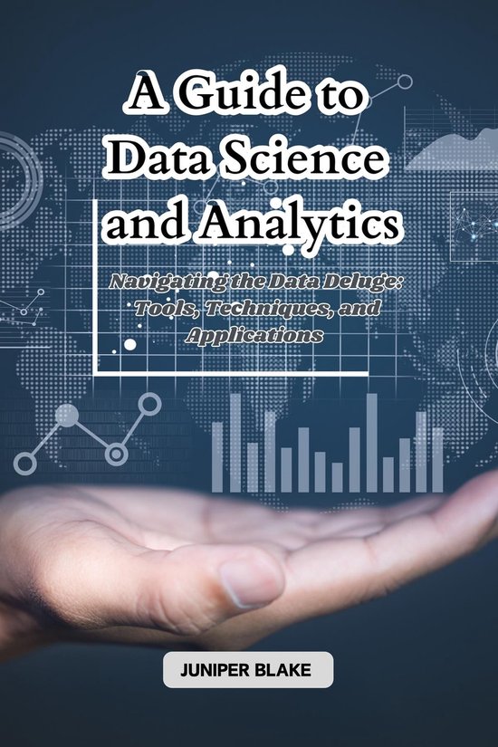 A Guide to Data Science and Analytics: Navigating the Data Deluge ...