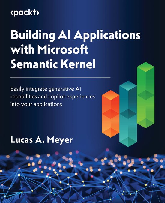 Building AI Applications with Microsoft Semantic Kernel (ebook), Lucas ... Building AI Applications with Microsoft Semantic Kernel (ebook), Lucas ...