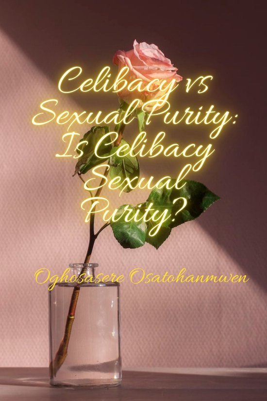 Celibacy Vs Sexual Purity Is Celibacy Sexual Purity Ebook 1206