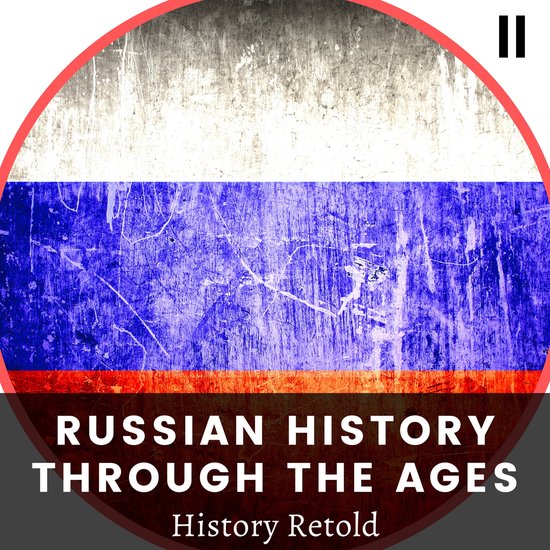 Russian History Through the Ages, History Retold | 9798368980263 ...