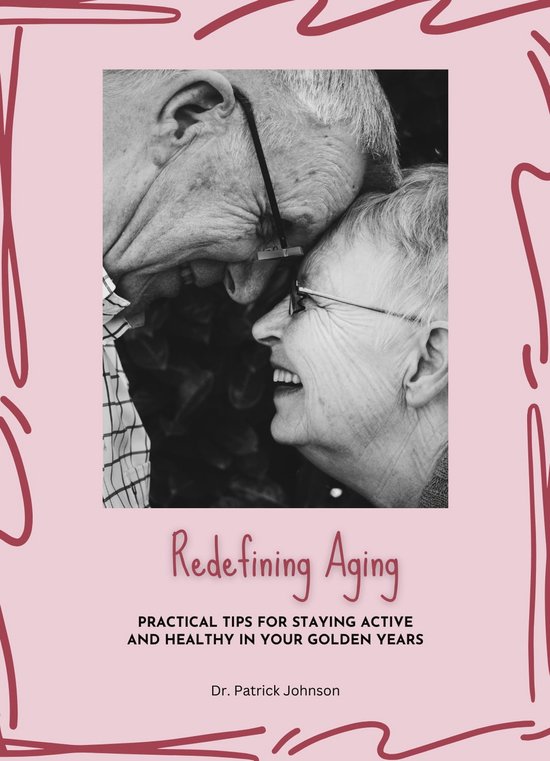 Redefining Aging (ebook), Dr. Patrick Johnson | 1230006392413 | Boeken | bol.com