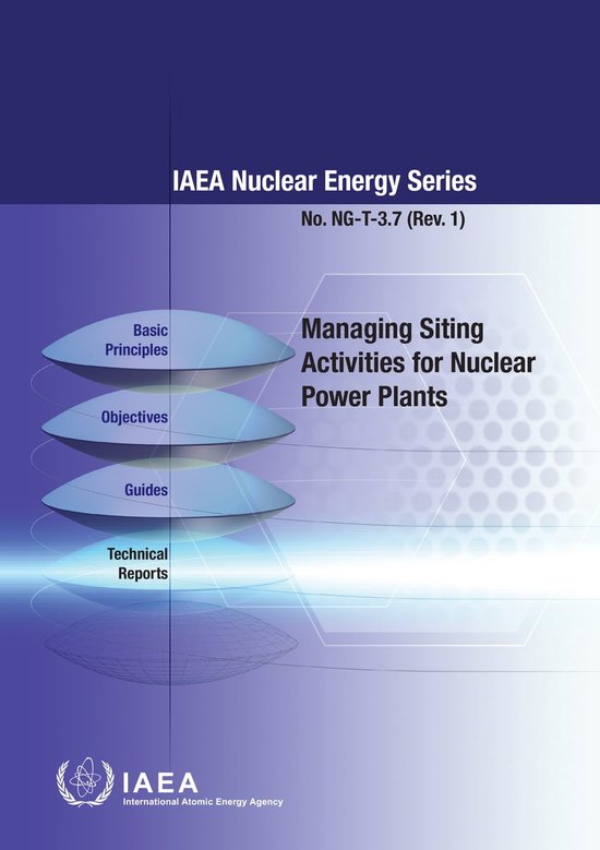 IAEA Nuclear Energy Series 3.7 - Managing Siting Activities for Nuclear ...